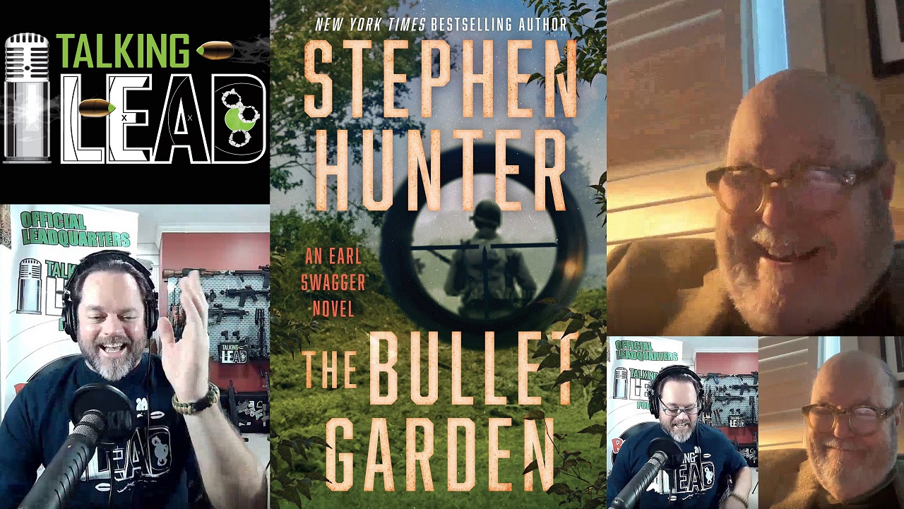 Talking Lead 469 – Stephen Hunter The Bullet Garden: An Earl Swagger ...
