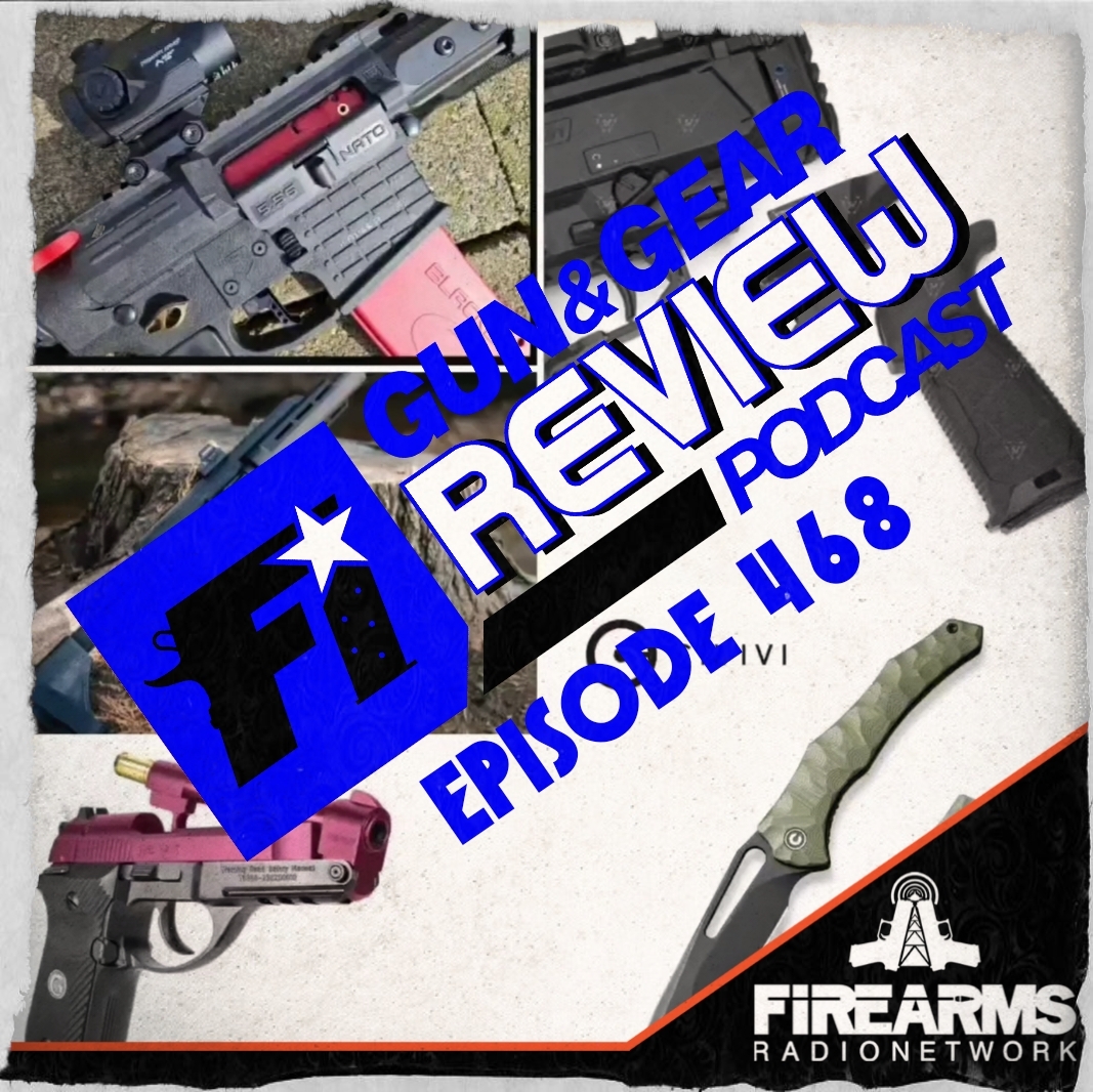Gun & Gear Review Podcast episode 468 - Tilt Up - Firearms Radio Network