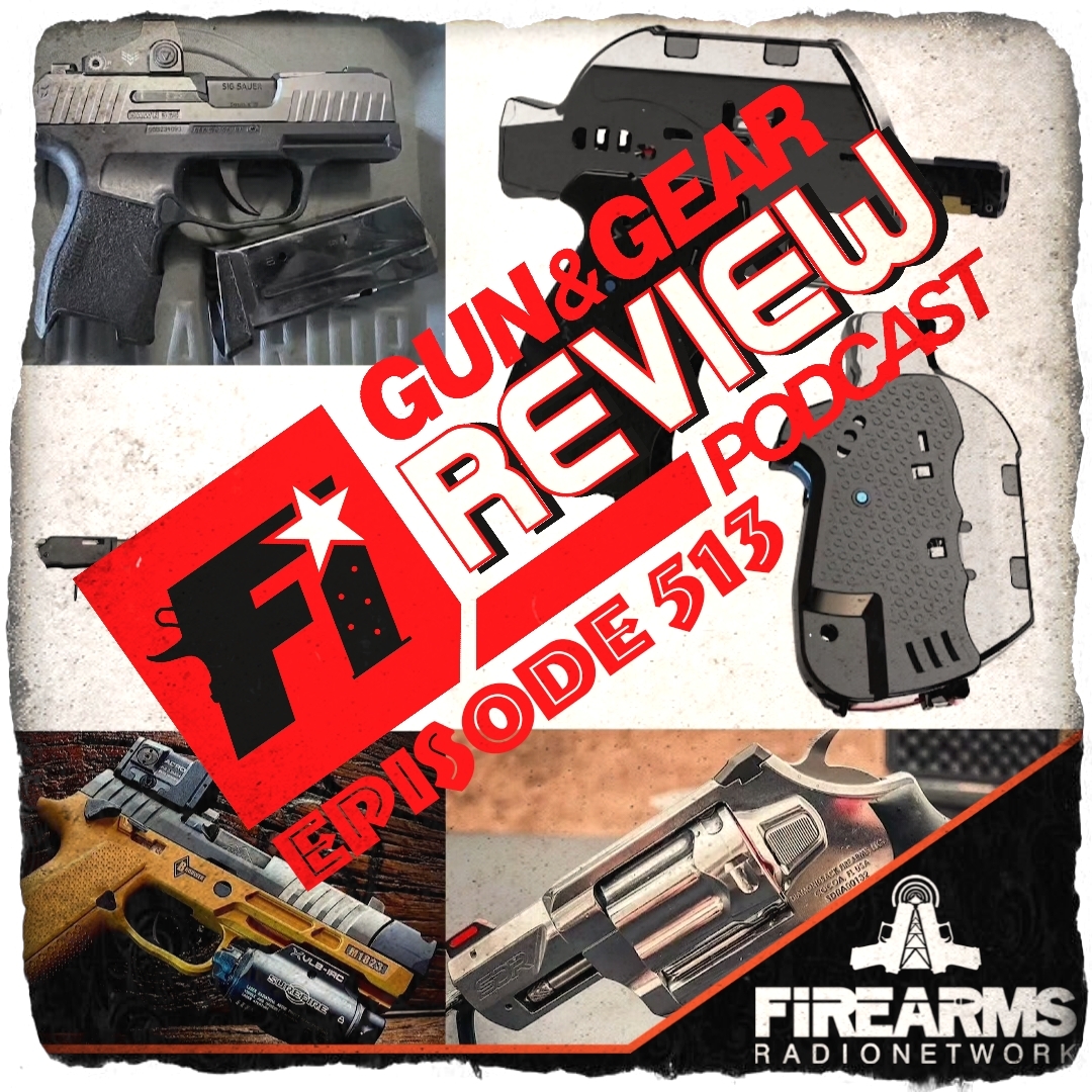 Gun & Gear Review 513 - Dawn of the 365 - Firearms Radio Network