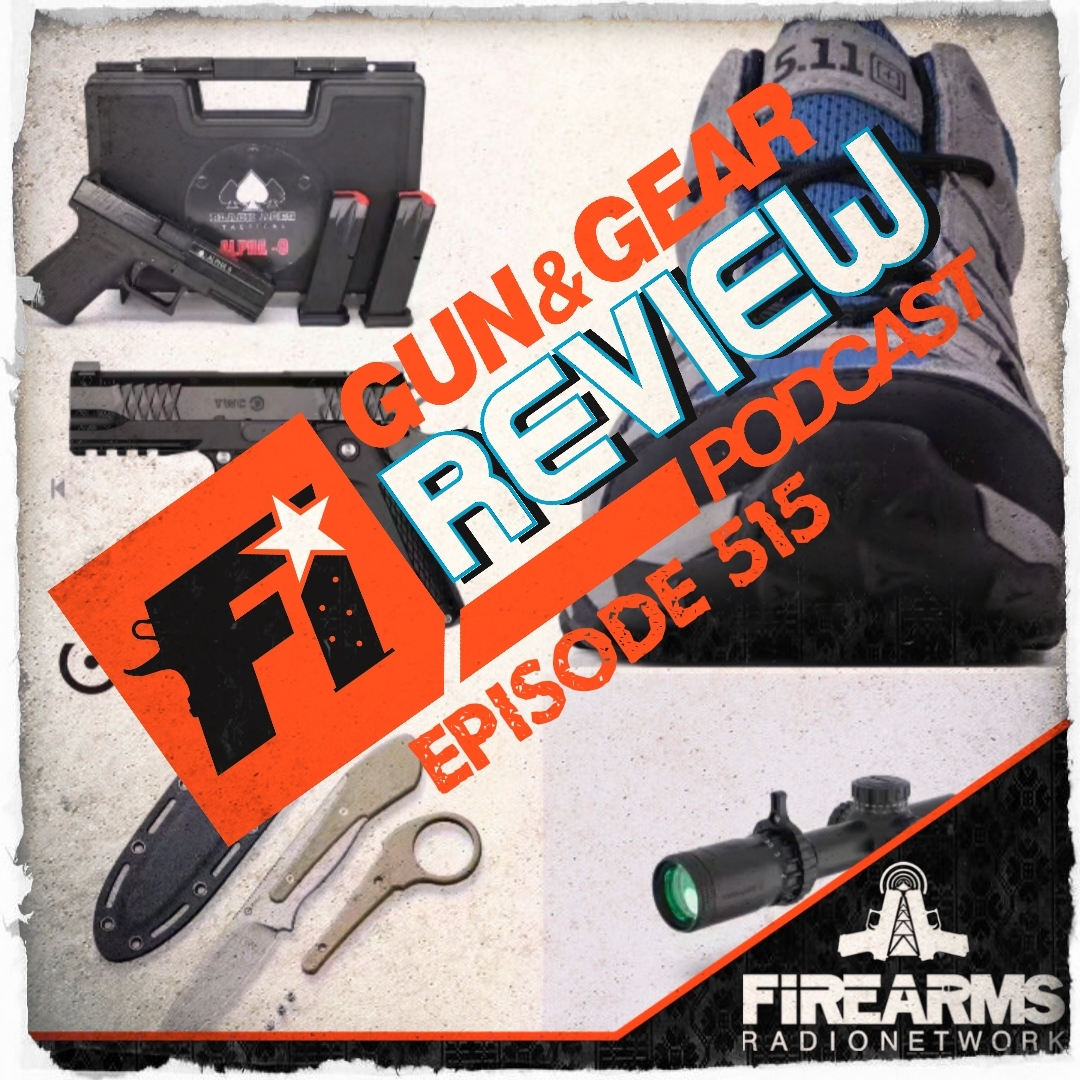 Gun & Gear Review 515 - Non Alpha - Firearms Radio Network
